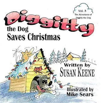 Diggitty The Dog Saves Christmas Susan Keene 9780989883122 PDF ...