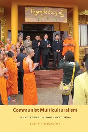 Communist Multiculturalism Ethnic Revival In Southwest China Susan K ...