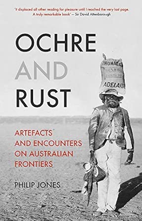 Ochre And Rust Artefacts And Encounters On Australian Frontiers Philip ...