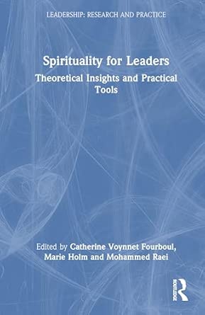 Spirituality For Leaders Theoretical Insights And Practical Tools ...