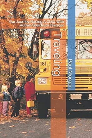 Traveling Our Journey Raising A Child With Autism Spectrum Disorder ...
