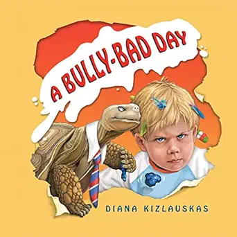 A Bully Bad Day Diana Kizlauskas 9780991523382 PDF | Solutioninn.com