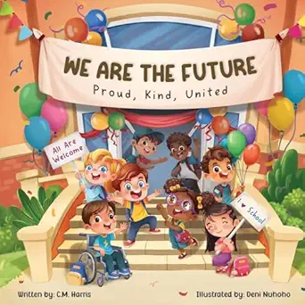 We Are The Future A Childrens Book About Kindness Inclusion And ...