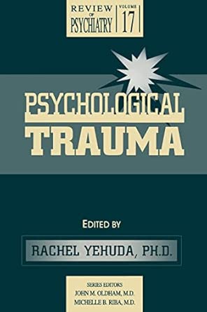 Psychological Trauma Dr Rachel Yehuda Ph D ,John M Oldham ,Michelle B ...