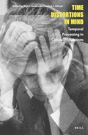 Time Distortions In Mind Temporal Processing In Clinical Populations ...