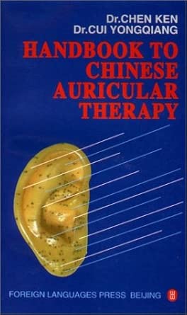 Handbook To Chinese Auricular Therapy Ken Chen ,Yongqiang Cui ...
