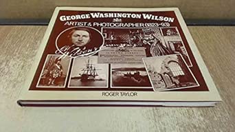 George Washington Wilson Artist And Photographer 1823 93 Roger Taylor ...