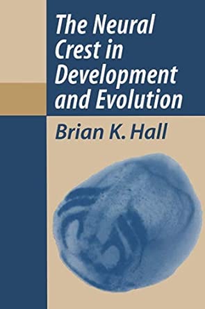 The Neural Crest In Development And Evolution Brian K Hall ...
