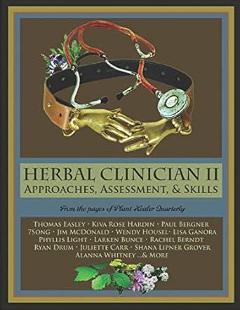 Herbal Clinician Ii Approaches Assessment And Skills Plant Healer ...