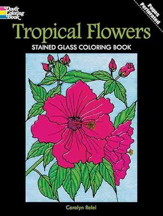 Tropical Flowers Stained Glass Coloring Book Carolyn Relei ...