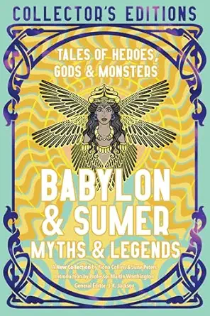 Babylon And Sumer Myths And Legends Tales Of Gods Heroes And Monsters ...