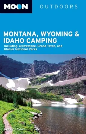 Moon Montana Wyoming And Idaho Camping Becky Lomax 9781612387420 PDF ...