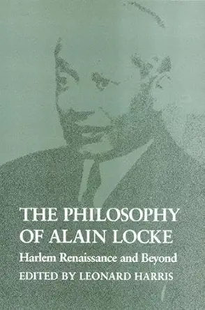 The Philosophy Of Alain Locke Harlem Renaissance And Beyond Leonard ...
