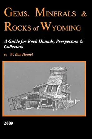 Gems Minerals And Rocks Of Wyoming A Guide For Rock Hounds Prospectors ...