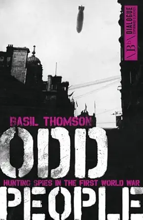 Odd People Hunting Spies In The First World War Basil Thomson ...