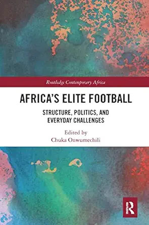 Africaa S Elite Football Structure Politics And Everyday Challenges ...