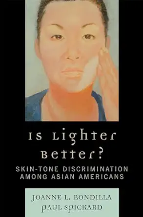 Is Lighter Better Skin Tone Discrimination Among Asian Americans Joanne ...