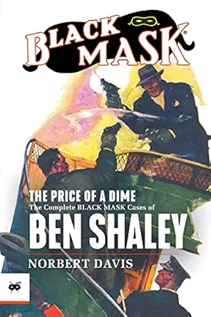 The Price Of A Dime The Complete Black Mask Cases Of Ben Shaley Norbert ...