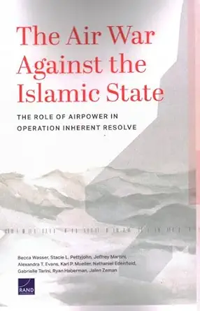 The Air War Against The Islamic State The Role Of Airpower In Operation ...