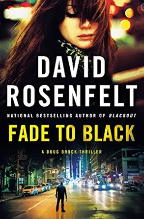 Fade To Black A Doug Brock Thriller David Rosenfelt 9781250133120 PDF ...