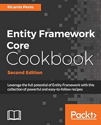 Entity Framework Core Cookbook Ricardo Peres 9781785883309 PDF | Solutioninn.com