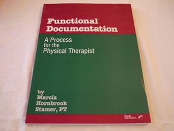 Functional Documentation A Process For The Physical Therapist Hornbrook ...