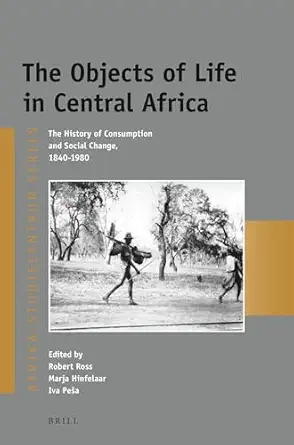 The Objects Of Life In Central Africa The History Of Consumption And ...